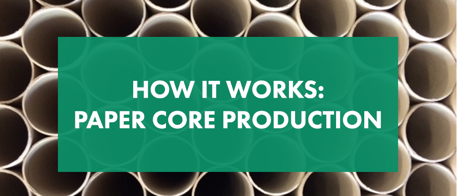 How It Works: Paper Core Production - AFP-USA